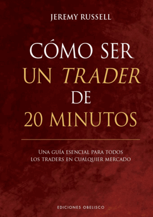 CÓMO SER UN TRADER DE 20 MINUTOS. UNA GUÍA ESENCIAL PARA TODOS LOS ...