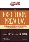 THE EXECUTION PREMIUM : INTEGRANDO LA ESTRATEGIA Y LAS OPERACIONES PARA ...