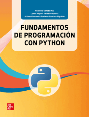 FUNDAMENTOS DE PROGRAMACIÓN CON PYTHON. GAHETE,JOSÉ LUIS; VALLEZ,CARLOS MIGUEL; FERNÁNDEZ ...